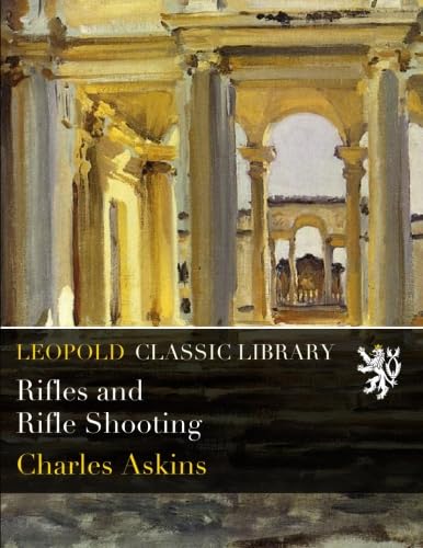 Rifles and Rifle Shooting: Askins, Charles: Amazon.com: Books