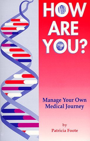 How Are You? Manage Your Own Medical Journey: Foote, Patricia S ...