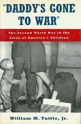"Daddy's Gone to War": The Second World War (WWII) in the Lives of ...