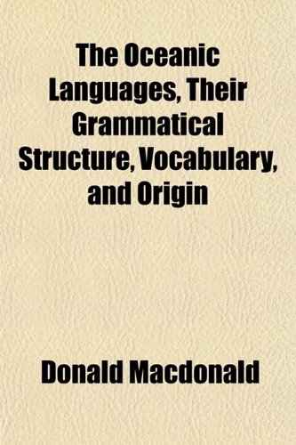 The Oceanic Languages, Their Grammatical Structure, Vocabulary, and ...