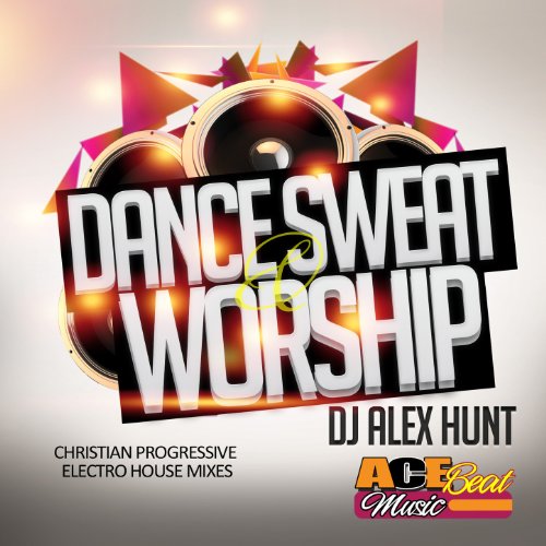 Dance Sweat & Worship by Acebeat Music on Amazon Prime Music