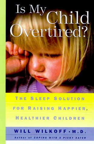 Is My Child Overtired?: The Sleep Solution for Raising Happier ...