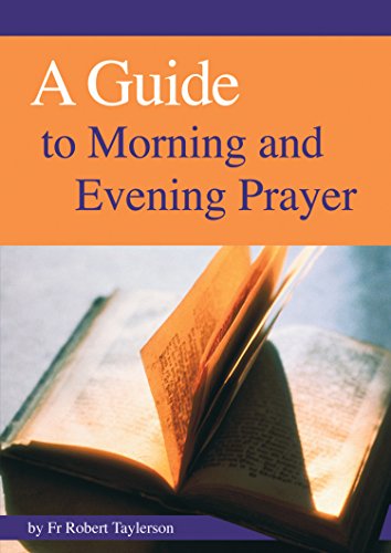 Guide to Morning, Evening and Night Prayer: How to Pray the Prayer of ...