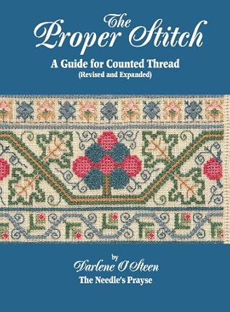 The Proper Stitch: A Guide for Counted Thread : O'Steen, Darlene ...