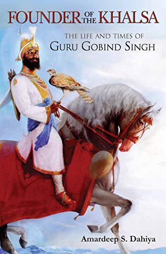Founder of the Khalsa: The Life and Times of Guru Gobind Singh eBook ...