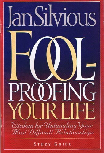 Foolproofing Your Life: Wisdom for Untangling Your Most Difficult ...