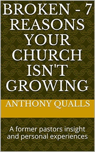 Broken - 7 Reasons Your Church Isn't Growing: A former pastors insight ...
