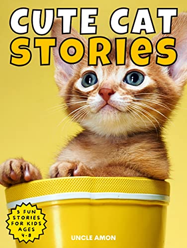 Cute Cat Stories: Cuddly Kittens and Their Enchanting Escapades (Cute ...