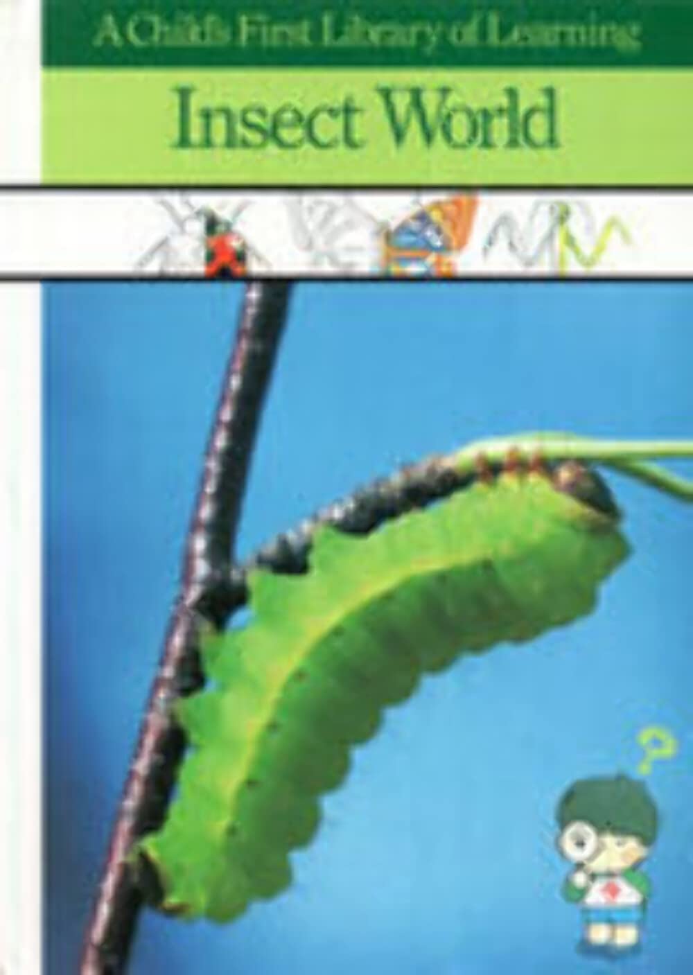 Insect World (A Child's First Library of Learning): C. E. Berry ...