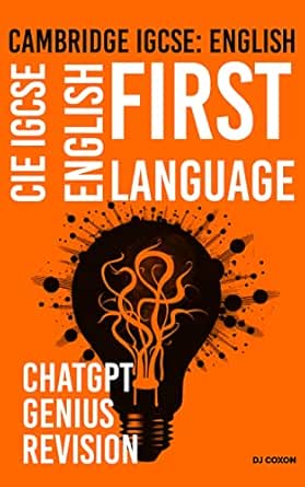 CIE IGCSE English First Language Revision Guide (ChatGPT Genius Revision Guides) eBook : Coxon ...