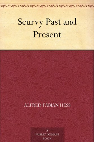 Amazon.com: Scurvy Past and Present eBook : Hess, Alfred Fabian: Books