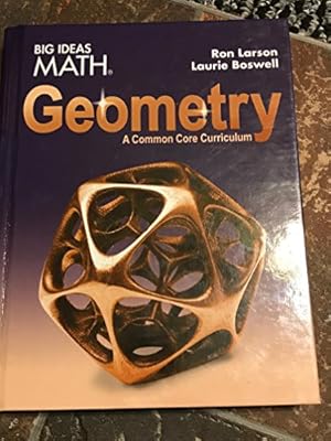 Big Ideas Math Geometry: A Common Core Curriculum, Student Edition ...