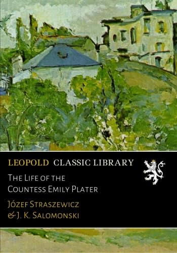 The Life of the Countess Emily Plater: Straszewicz, Józef, Salomonski ...