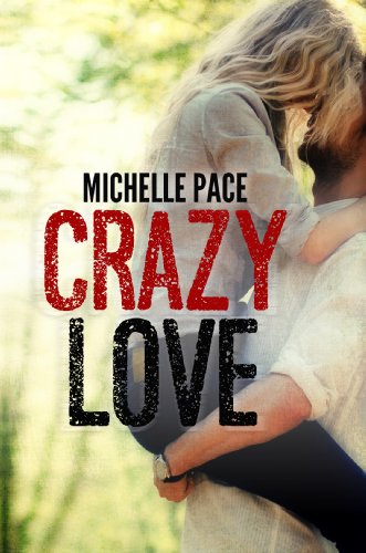 Crazy Love - Kindle edition by Pace, Michelle. Literature & Fiction ...