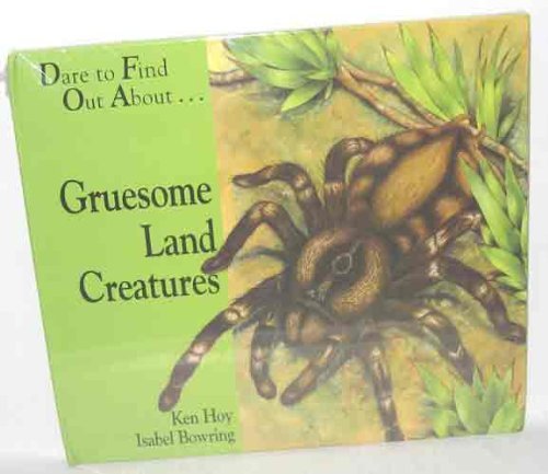 Gruesome Land Creatures (Dare to Find Out About): Hoy, Ken, Bowring ...