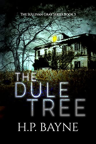 The Dule Tree (The Sullivan Gray Book 3) eBook : Bayne, H.P.: Amazon.co ...