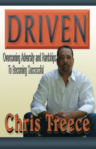 "Driven": Overcoming Adversity and Hardships to Becoming Successful ...