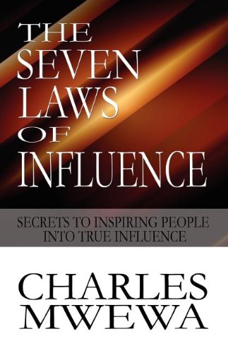 The Seven Laws of Influence: Secrets to Inspiring People into True ...
