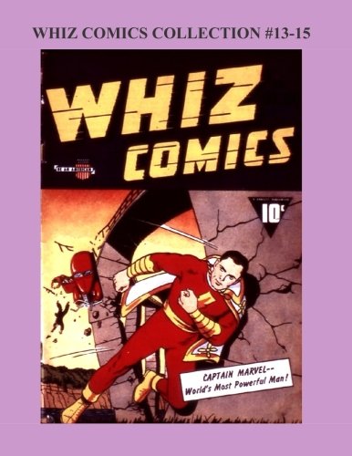 Whiz Comics Collection #13-15: Starring - Shazam - Captain Marvel ...