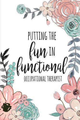 Putting The FUN in Functional, Occupational Therapist: Occupational Therapy Notebook ...