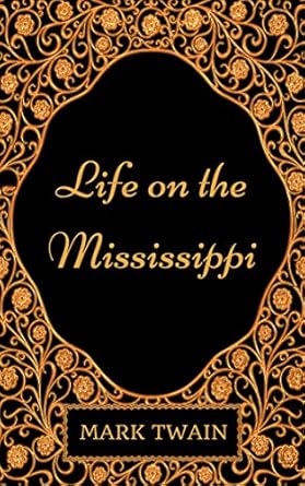 Life on the Mississippi: By Mark Twain - Illustrated - Kindle edition ...