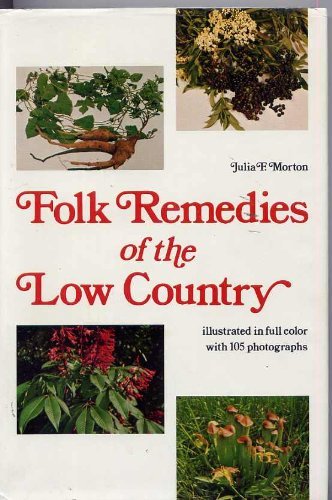 Folk Remedies of the Low Country by Julia Frances Morton (1974-06-24 ...