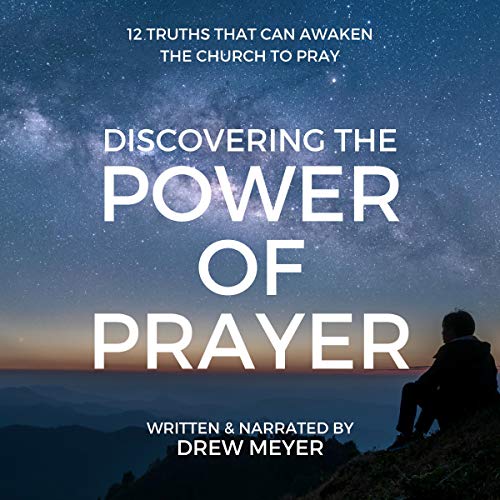 Amazon.com: Discovering the Power of Prayer: 12 Truths That Can Awaken ...