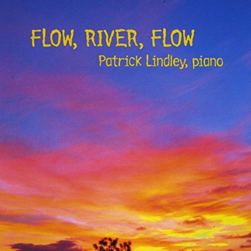 Play Flow, River, Flow by Patrick Lindley on Amazon Music