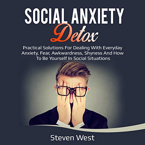 Amazon.com: Social Anxiety Detox: Practical Solutions for Dealing with ...