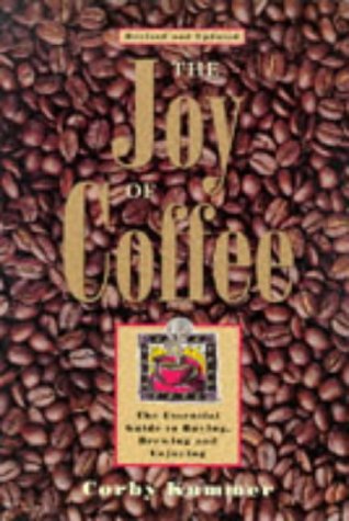 The Joy of Coffee: The Essential Guide to Buying, Brewing and Enjoying ...