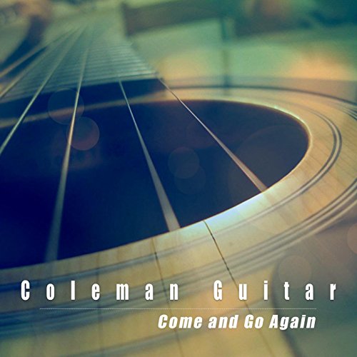 Play Come and Go Again by Coleman Guitar on Amazon Music
