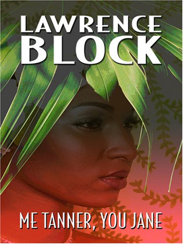 Amazon.com: Me Tanner, You Jane: 9780786291199: Block, Lawrence: Books