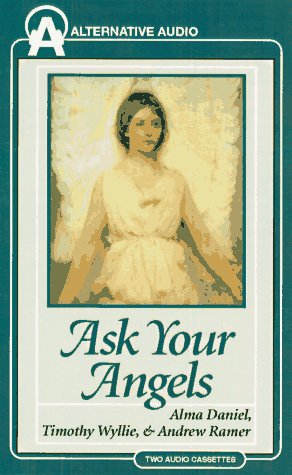 Ask Your Angels: Daniel, Alma, Wyllie, Timothy, Ramer, Andrew, Daniel ...