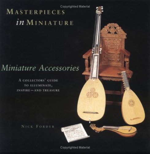 Masterpieces in Miniature - Miniature Accessories, A Collectors' Guide ...