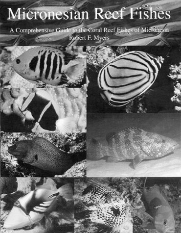 Micronesian Reef Fishes: A Comprehensive Guide to the Coral Reef Fishes ...