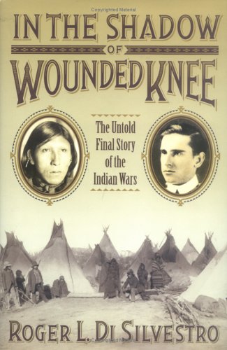 In The Shadow of Wounded Knee: The Untold Final Chapter of the Indian ...