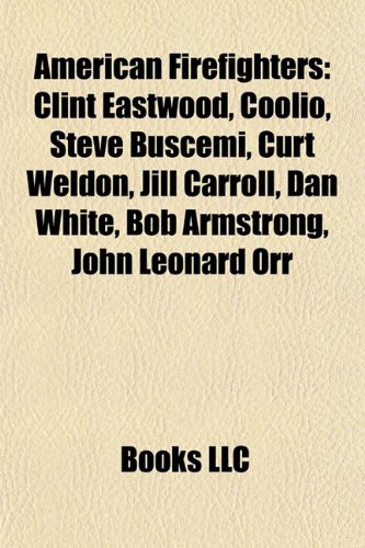 American Firefighters: Clint Eastwood, Coolio, Steve Buscemi, Curt ...