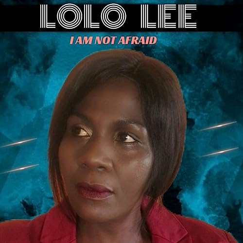 Écouter I Am Not Afraid de LOLO LEE sur Amazon Music Unlimited