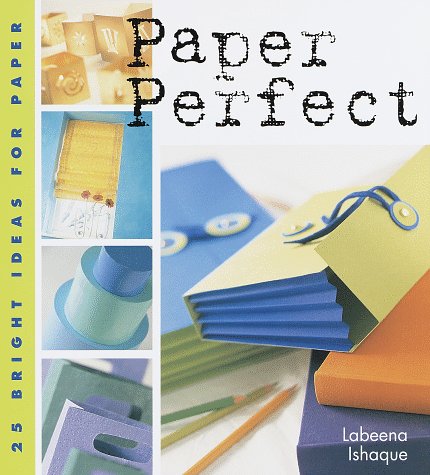 Paper Perfect: 25 Bright Ideas for Paper: Ishaque, Labeena: Amazon.com ...