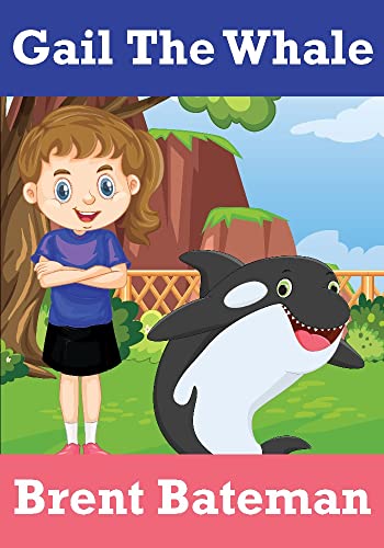 Gail The Whale - Kindle edition by Bateman, Brent. Children Kindle ...