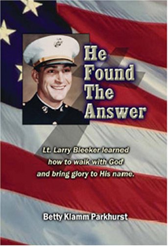 He Found the Answer: Lt. Larry Bleeker Learned How To Walk With God And ...