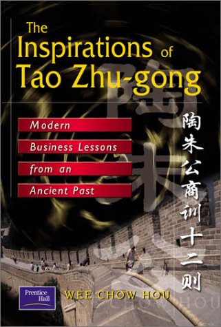 The Inspirations of Tao Zhu-gong: Modern Business Lessons from an Ancient Past: Chow-Hou, Wee ...