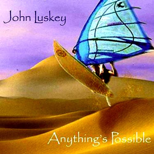 Amazon.com: Anything's Possible : John Luskey: Digital Music