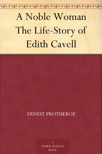 Amazon.com: A Noble Woman The Life-Story of Edith Cavell eBook ...