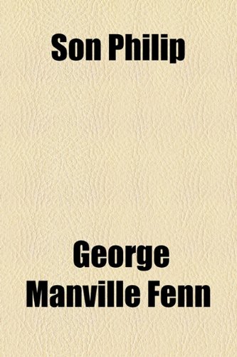 Son Philip : Fenn, George Manville: Amazon.in: Books