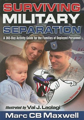 Surviving Military Separation: A 365-Day Activity Guide for the ...
