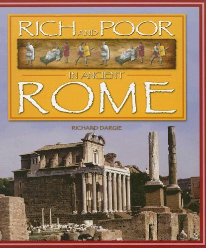 Rich & Poor in Ancient Rome (RICH AND POOR IN): Dargie, Richard ...