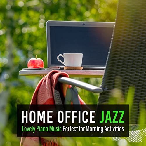 Play Home Office Jazz -Lovely Piano Music Perfect for Morning ...