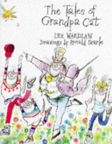The Tales of Grandpa Cat: Lee Wardlaw; Illustrated by Ronald Searle ...