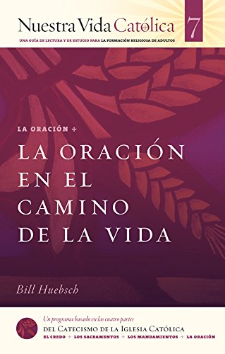 La Oracion en el Camino de la Vida (Nuestra Vida Católica) : Bill ...